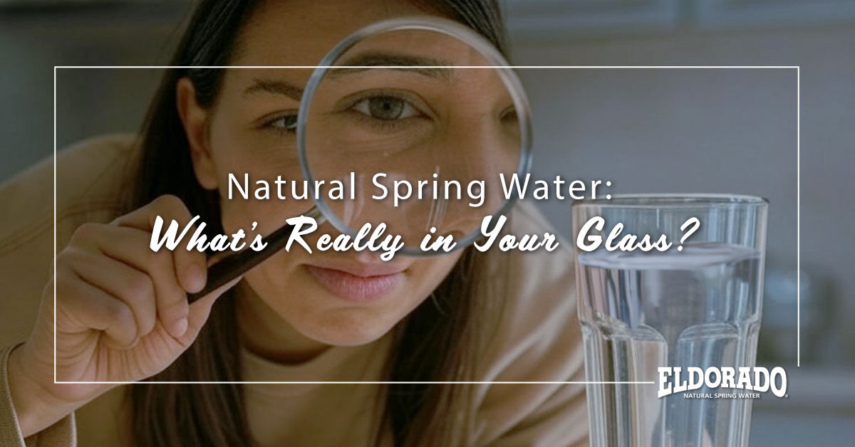 Natural Spring Water: What’s Really in Your Glass?